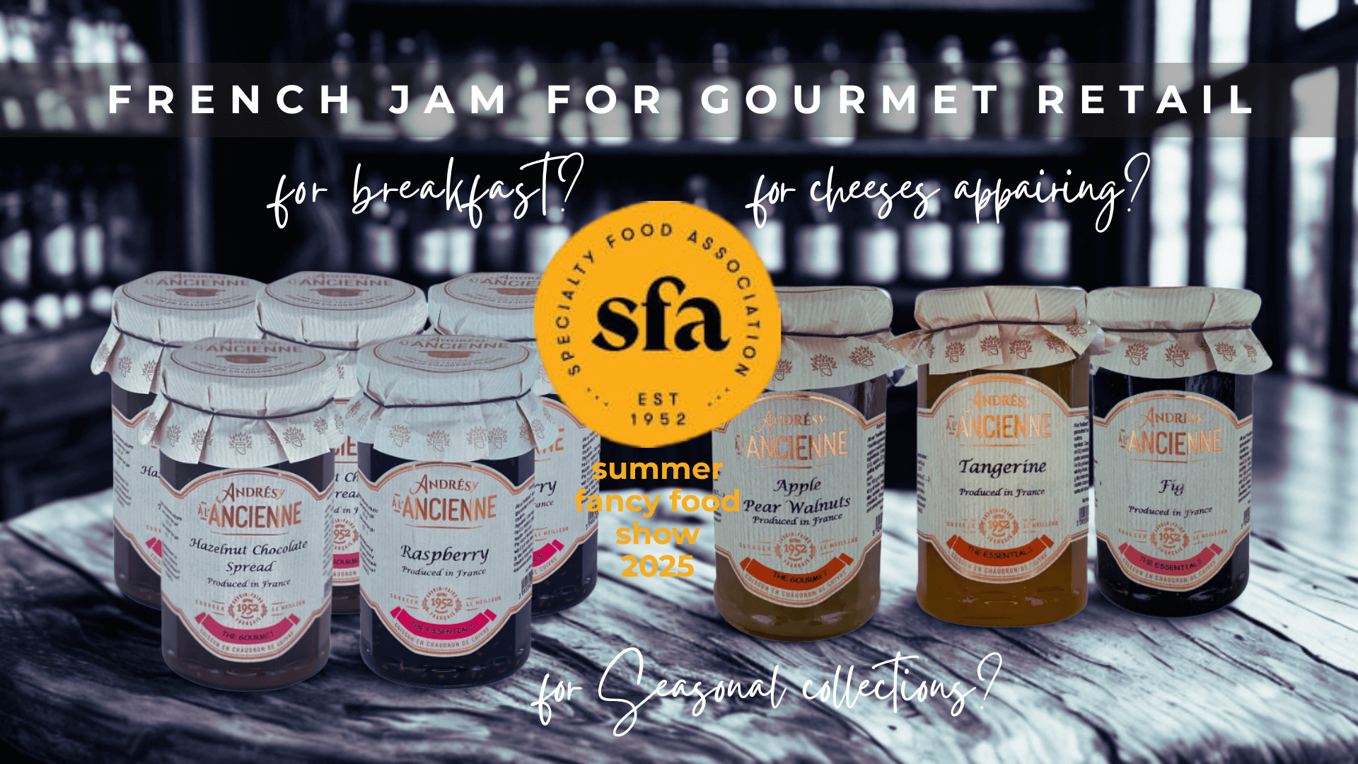 French Jam for Gourmet Retail – Maison Andrésy at Fancy Food